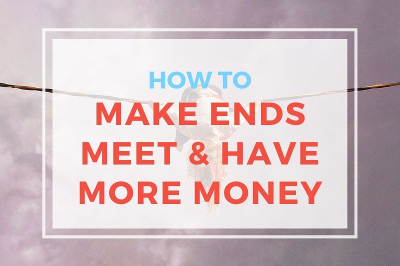 How To Make Ends Meet And Have More Money - Will Save For Travel